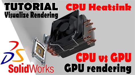 Solidworks Visualize Tutorial Cpu Heatsink Gpu Vs Cpu Rendering Test