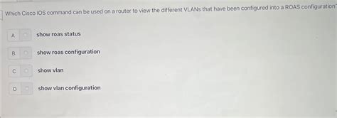Solved Which Cisco IOS Command Can Be Used On A Router To Chegg