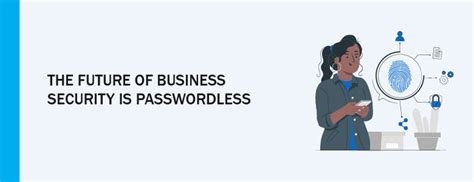 Passwordless Authentication 3 Benefits For Businesses Today