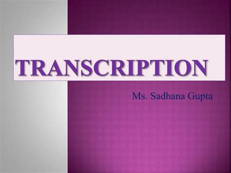 Transcription Pptx Transcription Pptx