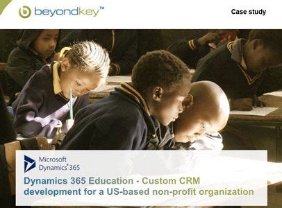 Microsoft Dynamics Education Microsoft Dynamics Education Case Study
