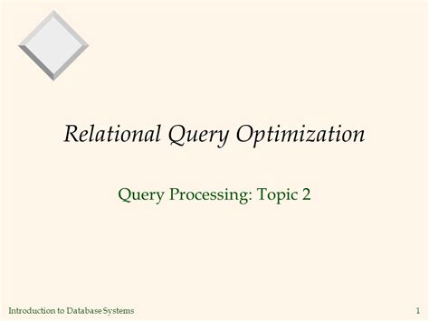 Introduction To Database Systems1 Relational Query Optimization Query