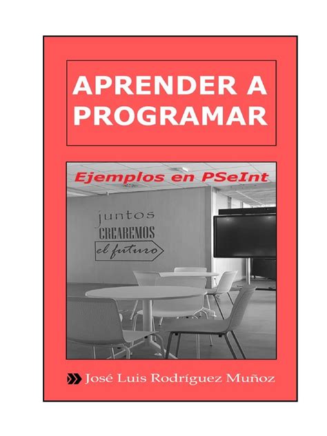 Libro Aprender A Programar Ejemplos En Pseint Edicion 02 Jose Luis Rodriguez Muñoz Pdf