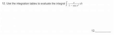 Solved 12 Use The Integration Tables To Evaluate The Chegg Com
