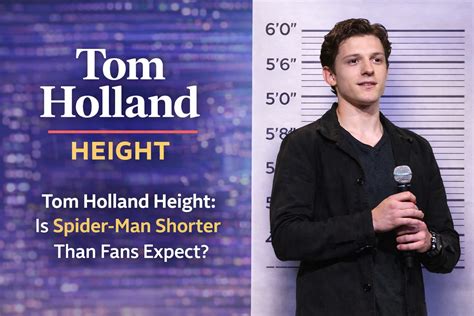Tom Holland Height Is Spider Man Shorter Than Fans Expect