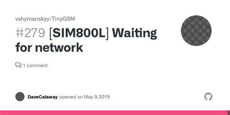 [sim800l] waiting for network · issue 279 · vshymanskyy tinygsm · github