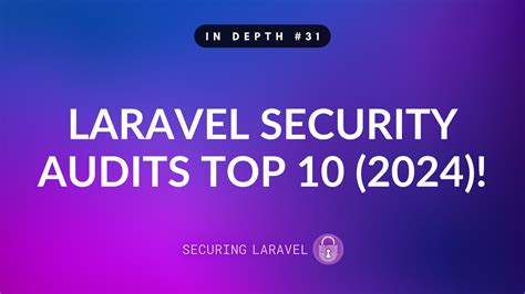 in depth laravel security audits top 10 2024