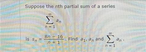 solved suppose the nth partial sum of a series∑n 1∞anis