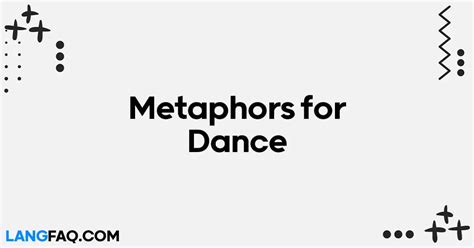 26 Metaphors For Dance Unveiling The Poetry Of Motion