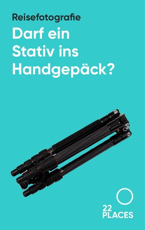 Darf Ein Stativ Ins Handgepäck Fotoausrüstung Im Flugzeug Fotoausrüstung Reisefotografie Stativ