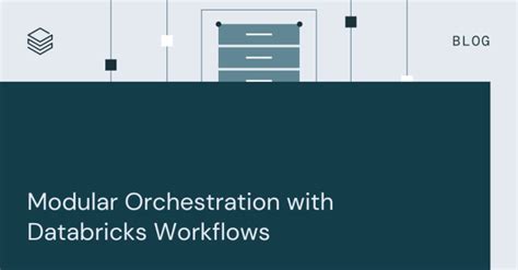 modular orchestration with databricks workflows databricks blog