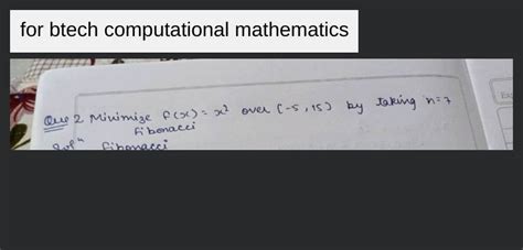 Que 2 Minimize Fxx 2 Over 515 By Taking N7 Fibonacci Sol Fibon