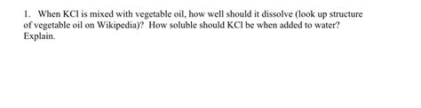 Solved 1 When Kcl Is Mixed With Vegetable Oil How Well Should It