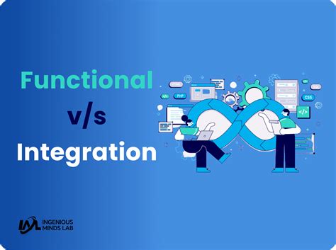Functional Testing Vs Integration Testing Which One To Use And When