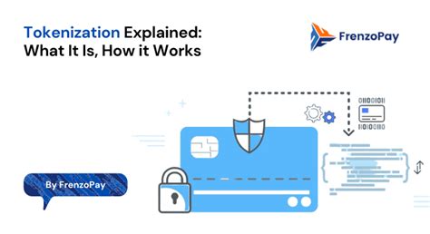 Tokenization Explained What It Is How It Works Types Of Integration