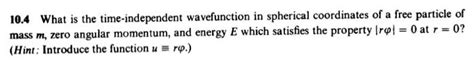 Solved 104 What Is The Time Independent Wavefunction In