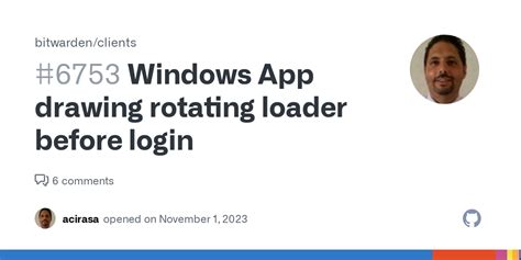 Windows App Drawing Rotating Loader Before Login · Issue 6753 · Bitwardenclients · Github