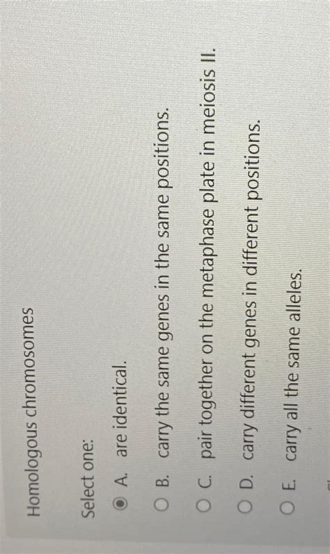 Solved Homologous Chromosomesselect One A ﻿are Identical B