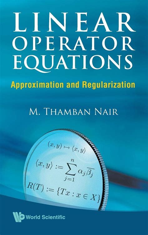 Linear Operator Equations Approximation And Regularization Nair M Thamban 9789812835642