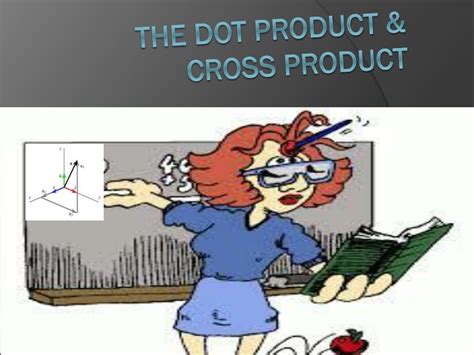 PPT The Dot Product Cross Product PowerPoint Presentation Free Download ID