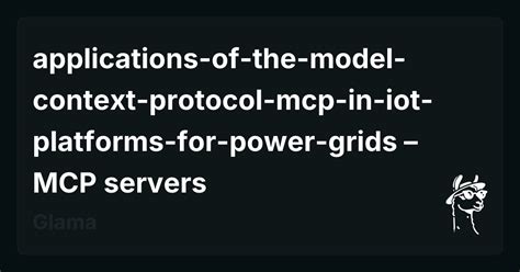 Applications Of The Model Context Protocol Mcp In Iot Platforms For Power Grids Mcp Servers