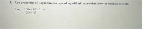 Solved 3 Use Properties Of Logarithms To Expand Logarithmic