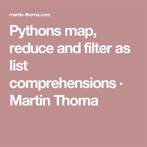 Pythons Map Reduce And Filter As List Comprehensions · Martin Thoma