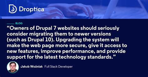 Why You Should Upgrade Drupal 7 To 9 And Higher Droptica