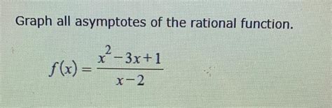 Solved Graph All Asymptotes Of The Rational Function