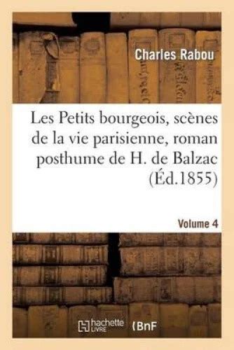 Les Petits Bourgeois Sc Nes De La Vie Parisienne Roman Posthume De H De Eur Picclick Fr