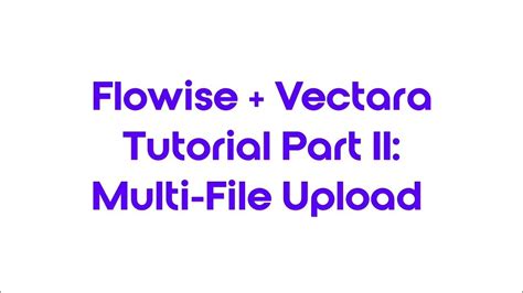 flowise vectara tutorial part ii multiple file uploads chatbot with chatgpt and langchain