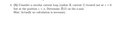 Solved 4 5 Consider A Circular Current Loop Radius R