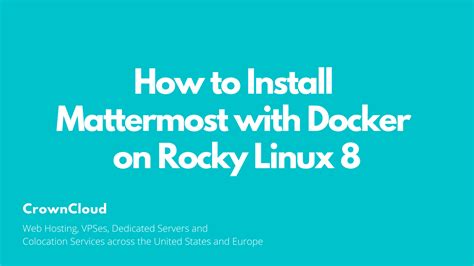 Installing Mattermost With Docker On Rocky Linux 8 The Crowncloud Blog