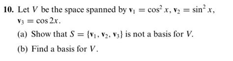 Solved Let V Be The Space Spanned By V Cos X V Sin X Chegg Com