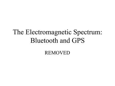 Ppt The Electromagnetic Spectrum Bluetooth And Gps Powerpoint Presentation Id 1410556