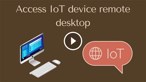 How To Access Iot Device Remote Desktop Unlocking The Future