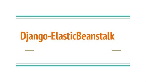 Django Elastic Beanstalk Pptx