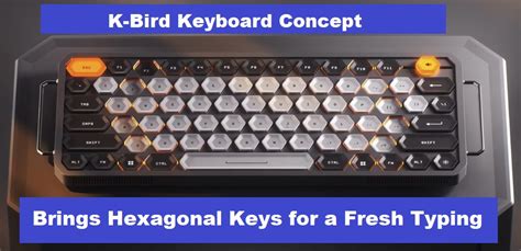 K Bird Keyboard Concept Brings Hexagonal Keys For A Fresh Typing Experience Tip Tap Typers