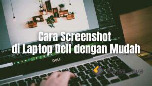3 Cara Screenshot Di Laptop Dell Dengan Mudah