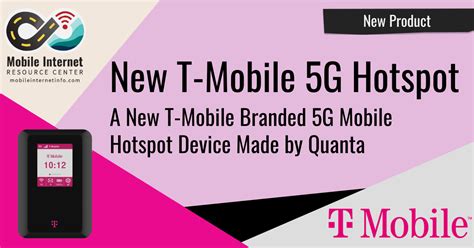 T Mobile Launches New 5g Mobile Hotspot Made By Quanta Mobile Internet Resource Center
