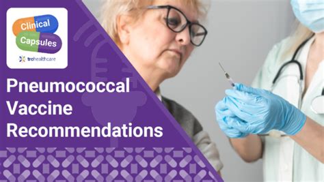 Clinical Capsules Pneumococcal Vaccine Recommendations Trc Healthcare