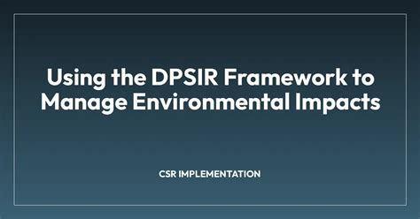 Using The Dpsir Framework To Manage Environmental Impacts • Csr Education