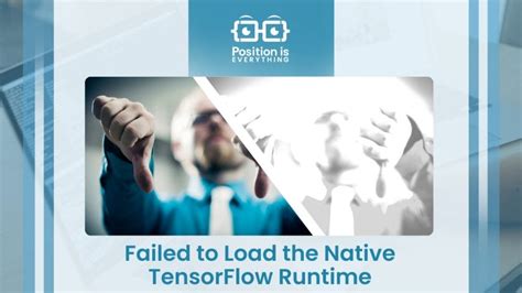 Failed To Load The Native Tensorflow Runtime Explained Position Is