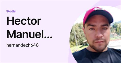 Hector Manuel Hernandez Hernandezh648 Profile Padlet