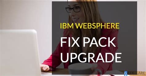 Fix Pack Upgrade Guide In Ibm Websphere 85
