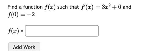 Solved Find A Function F X Such That F X 3x2 6 And Chegg Com