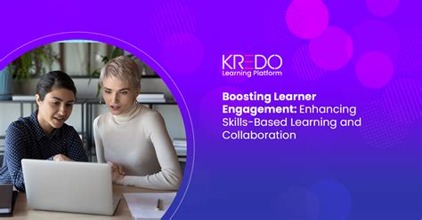 Boost Learner Engagement With Skills Based Learning And Collaboration