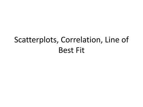 Ppt Scatterplots Correlation Line Of Best Fit Powerpoint