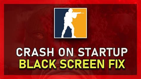 CSGO How To Fix Crashing On Startup And Black Screen Tech How