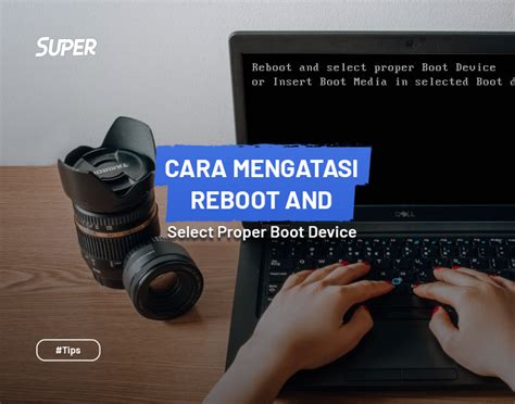 Cara Mengatasi Reboot And Select Proper Boot Device Di PC